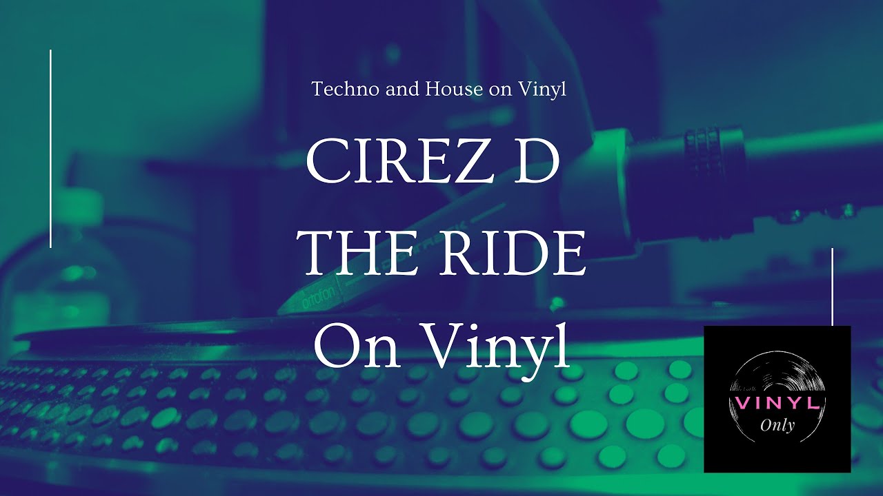 CIREZ D - THE RIDE - ON VINYL . - YouTube
