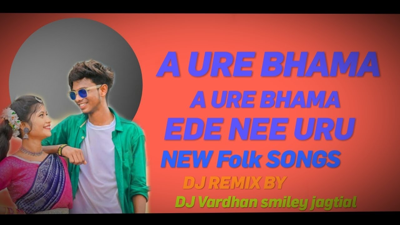 A URE BHAMA A URE BHAMA EDE NEE URU NEWFOLK SONGS DJ REMIX by DJ ...
