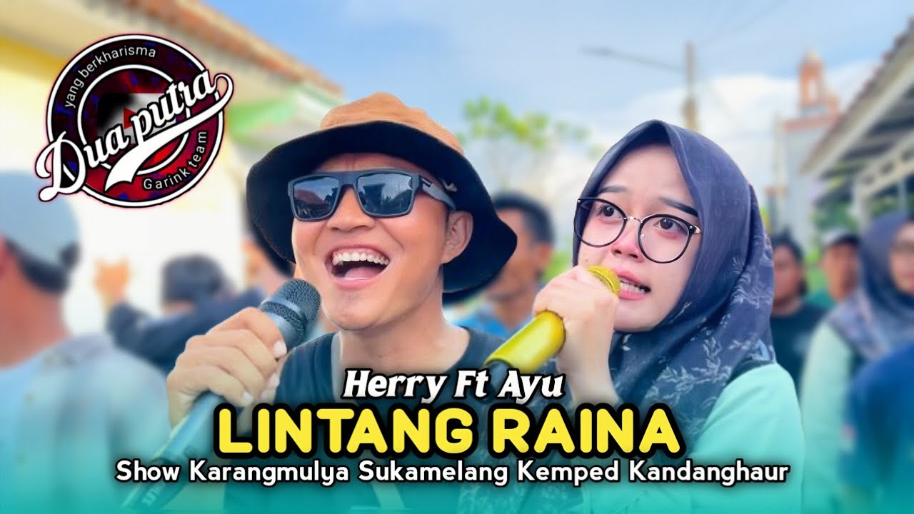 LINTANG RAINA • AYU FT HERY • DUA PUTRA • Show Karangmulya Sukamelang ...