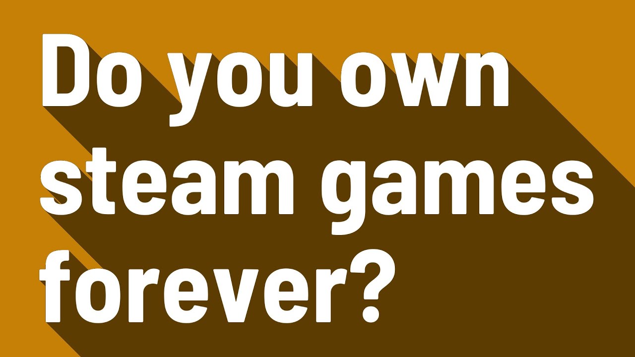 Do you own steam games forever? - YouTube