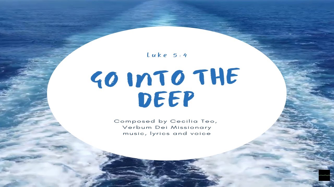 Go into the deep (Cecilia Teo, Verbum Dei Missionary) - YouTube