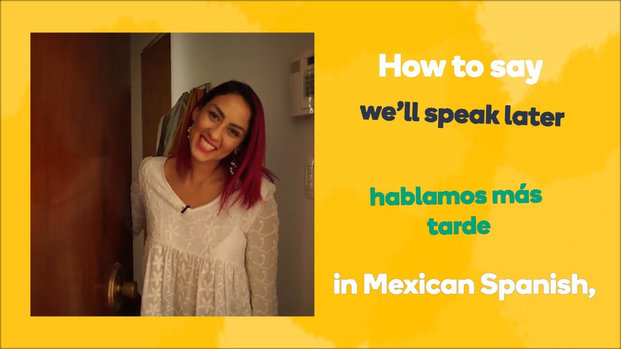 How to say 'we'll speak later' in Mexican Spanish - Learn Mexican ...