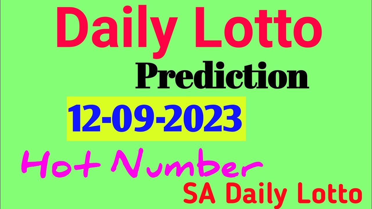 Daily Lotto Prediction 12 September 2023 | Daily Lotto Prediction For ...
