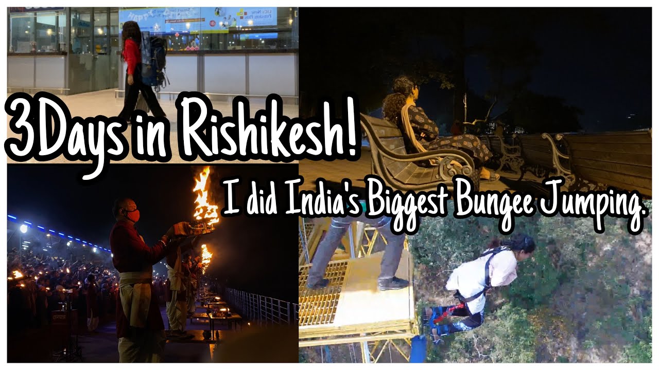 3 Days In Rishikesh | I did India's Biggest Bungee Jumping, Ganga Aarti ...