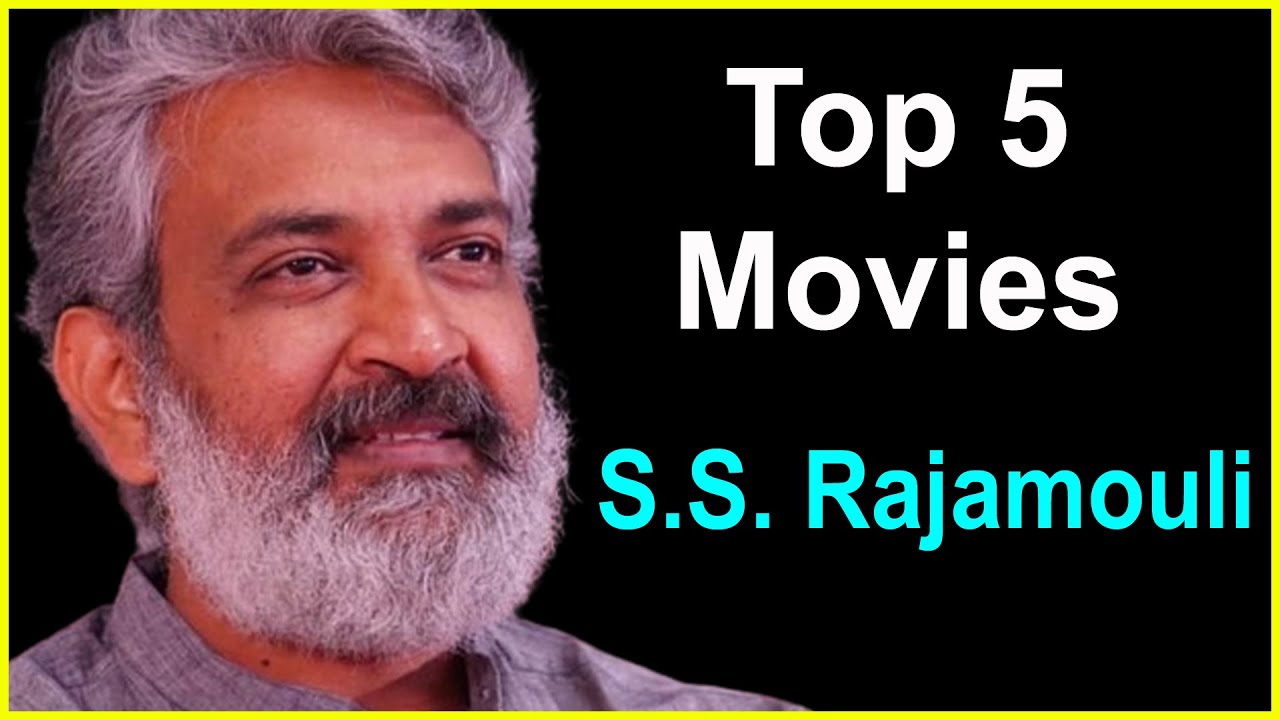 Top 5 S S Rajamouli Movies How Many Movies Rajamouli Directed top-5-s-s-rajamouli-movies-how-many-movies-rajamouli-directed