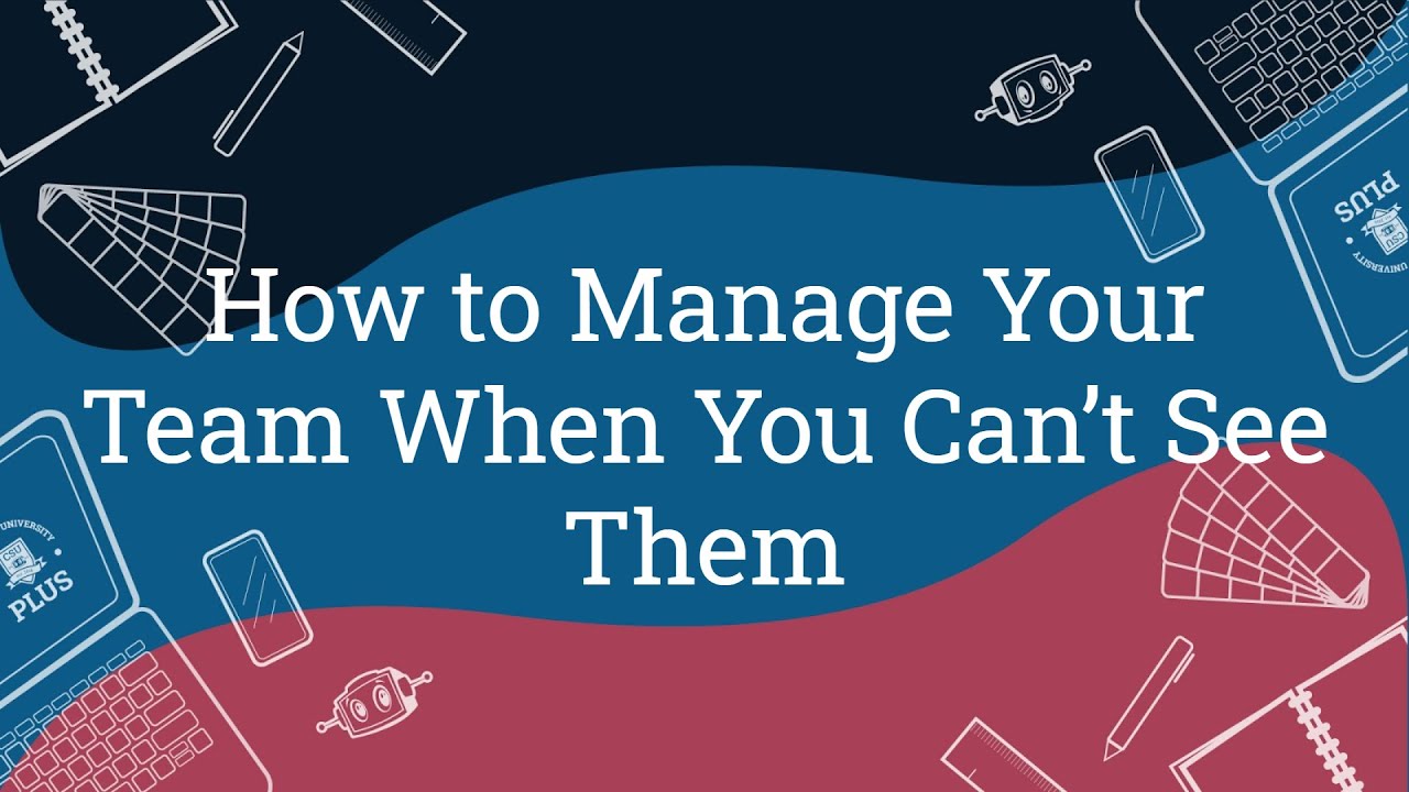 How To Manage Your Team When You Can t See Them YouTube how-to-manage-your-team-when-you-can-t-see-them-youtube