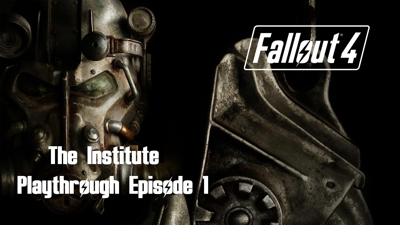 Fallout 4-The Institute Playthrough Episode 1 - YouTube