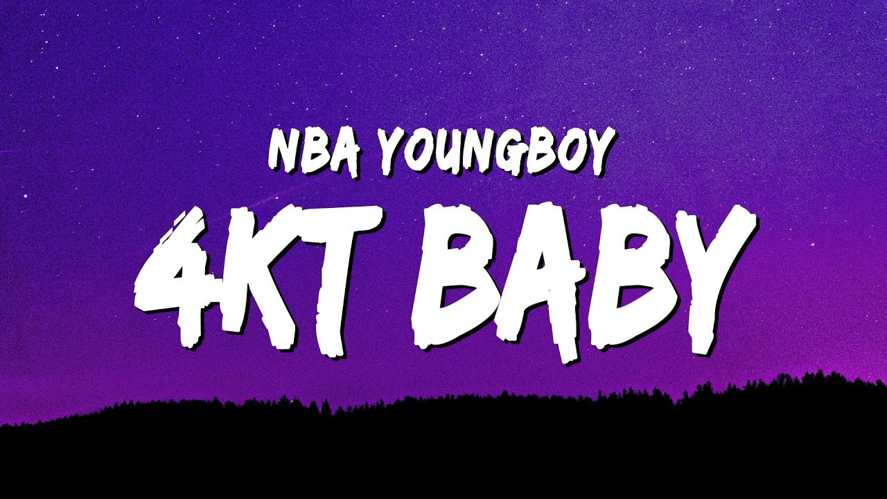 NBA YoungBoy - 4KT Baby (Lyrics) - YouTube