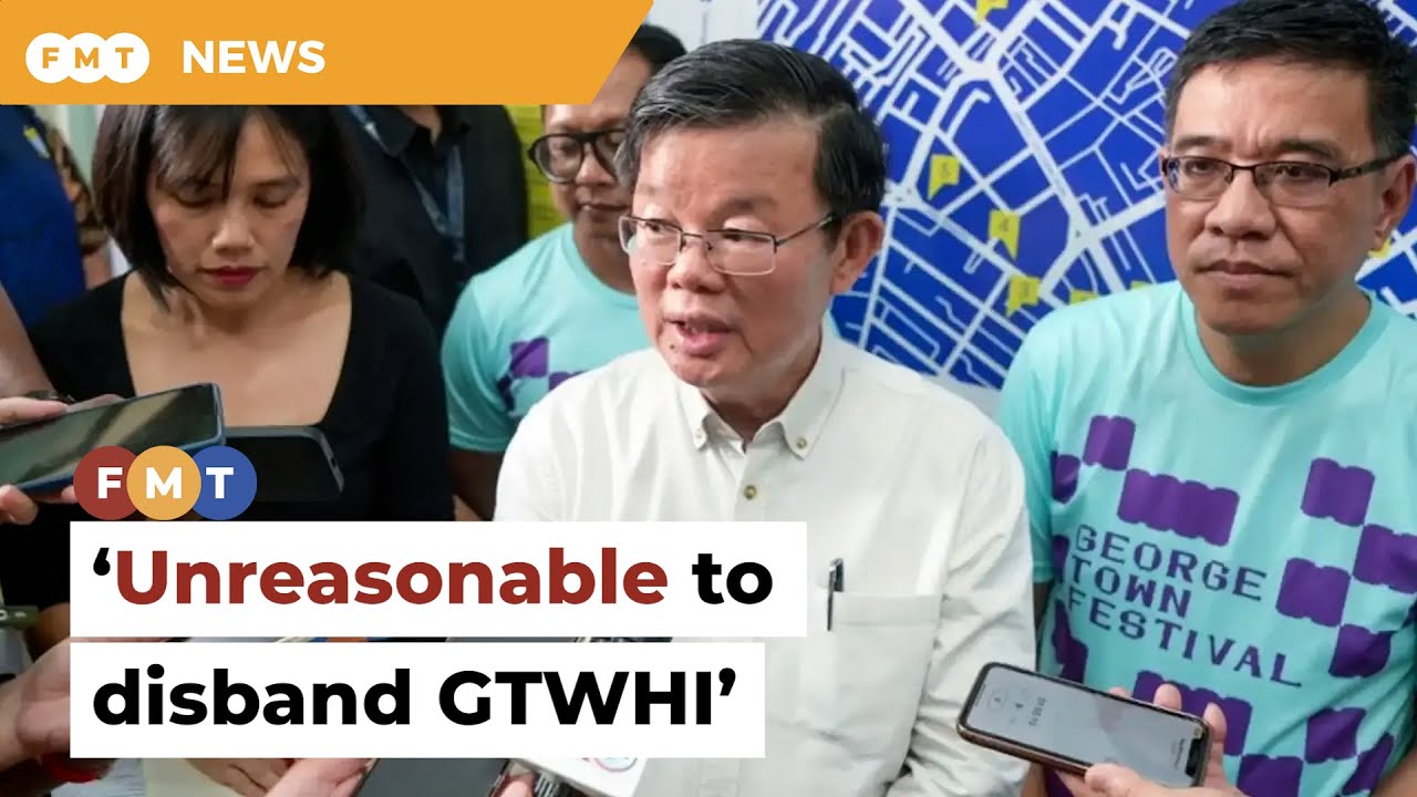 Unreasonable, Penang CM says on disbanding GTWHI over festival video ...