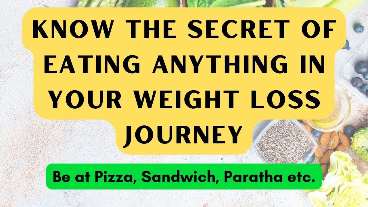 Secret of eating anything during your weight loss journey - YouTube
