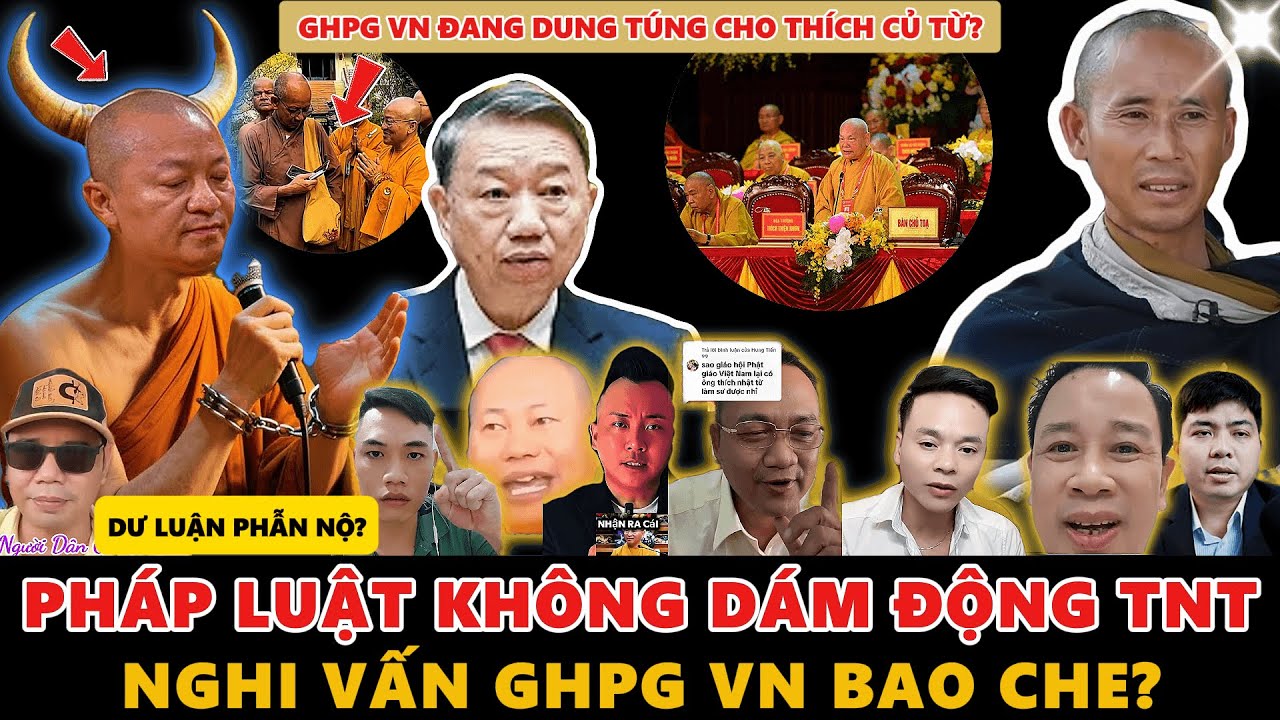 PHÁP LUẬT Không Dám Động Đến THÍCH CỦ TỪ – NGHI VẤN GHPG VN BAO CHE ...