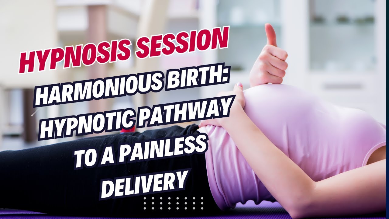 Harmonious Birth: Hypnotic Pathway to a Painless Delivery - YouTube