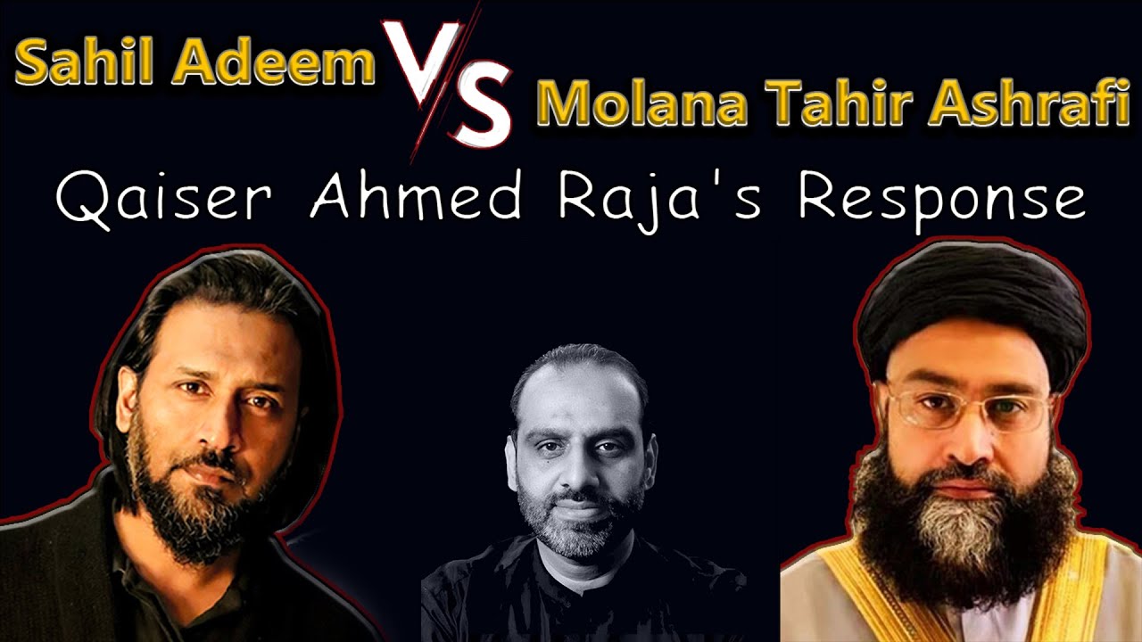 Sahil Adeem vs Molana Tahir Ashrafi | Qaiser Ahmed Raja's Response ...