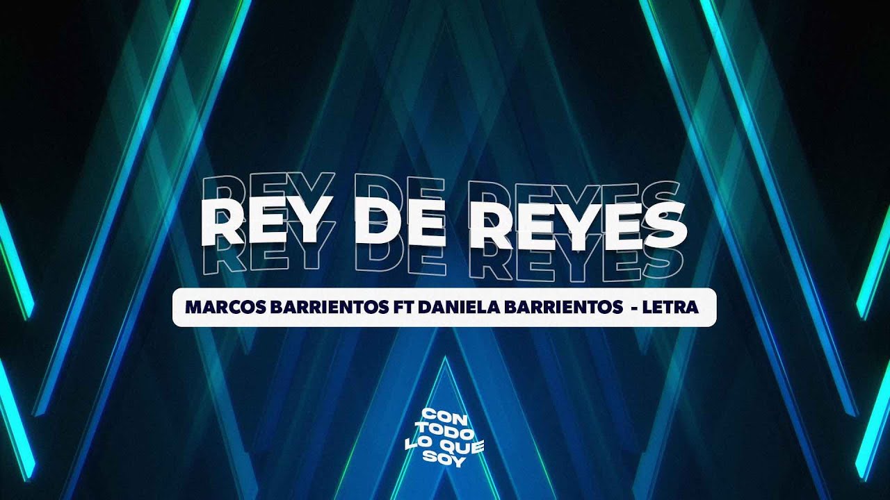 Rey de Reyes / Letra - Marcos Barrientos Ft. Daniela Barrientos Chords ...