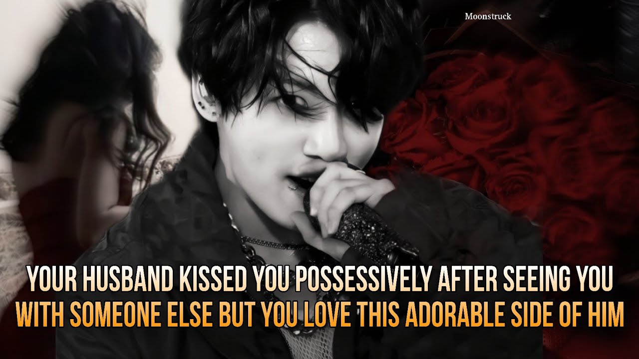Oneshot - Your husband kissed you possessively after seeing you with ...