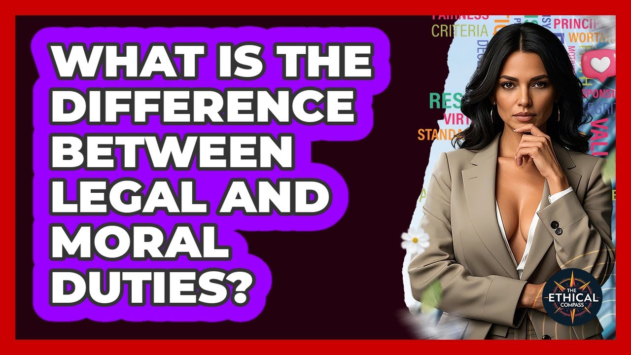 What Is The Difference Between Legal And Moral Duties? - The Ethical ...