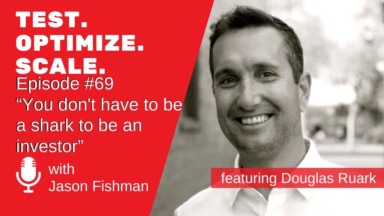 Episode #69 “You don't have to be a shark to be an investor.” w/Douglas ...