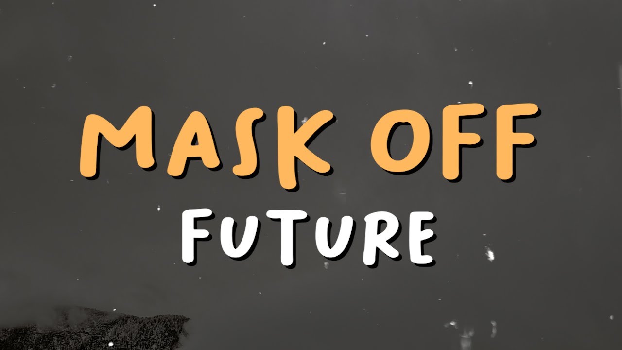Future - Mask Off (Lyrics) - YouTube