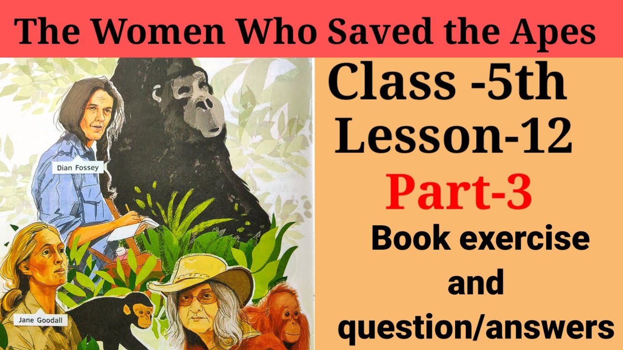 Class 5# English Literature# Lesson-12(Women Who Saved the Apes)Book ...