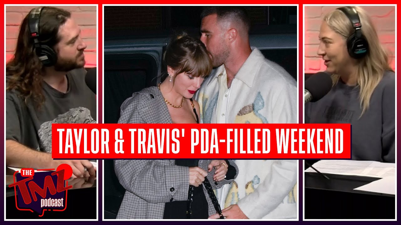 Taylor Swift & Travis Kelce's PDA-Packed Weekend | The TMZ Podcast ...