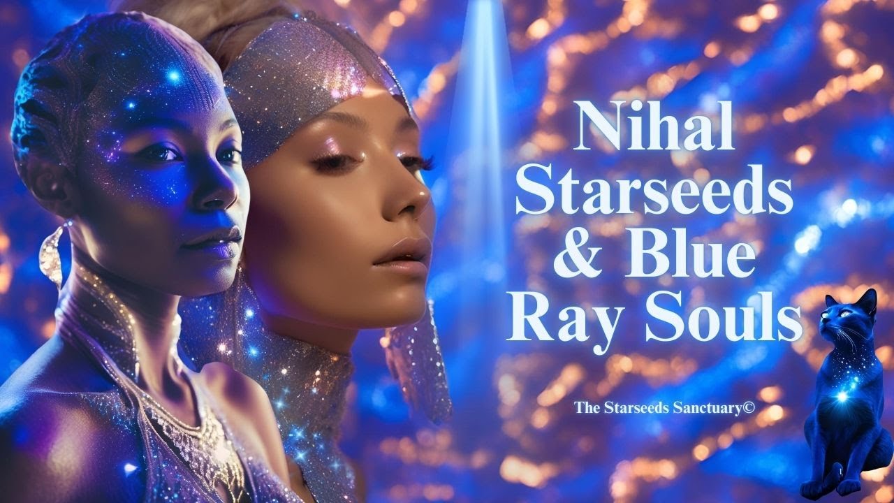 Nihal Starseeds and Blue Ray Souls: Are YOU one of Them? - YouTube