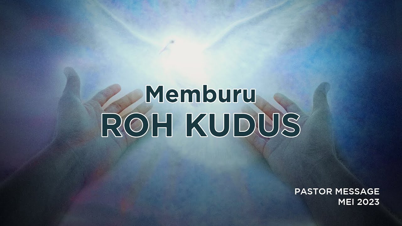 Memburu Roh Kudus | Pastor Message Mei 2023 - YouTube