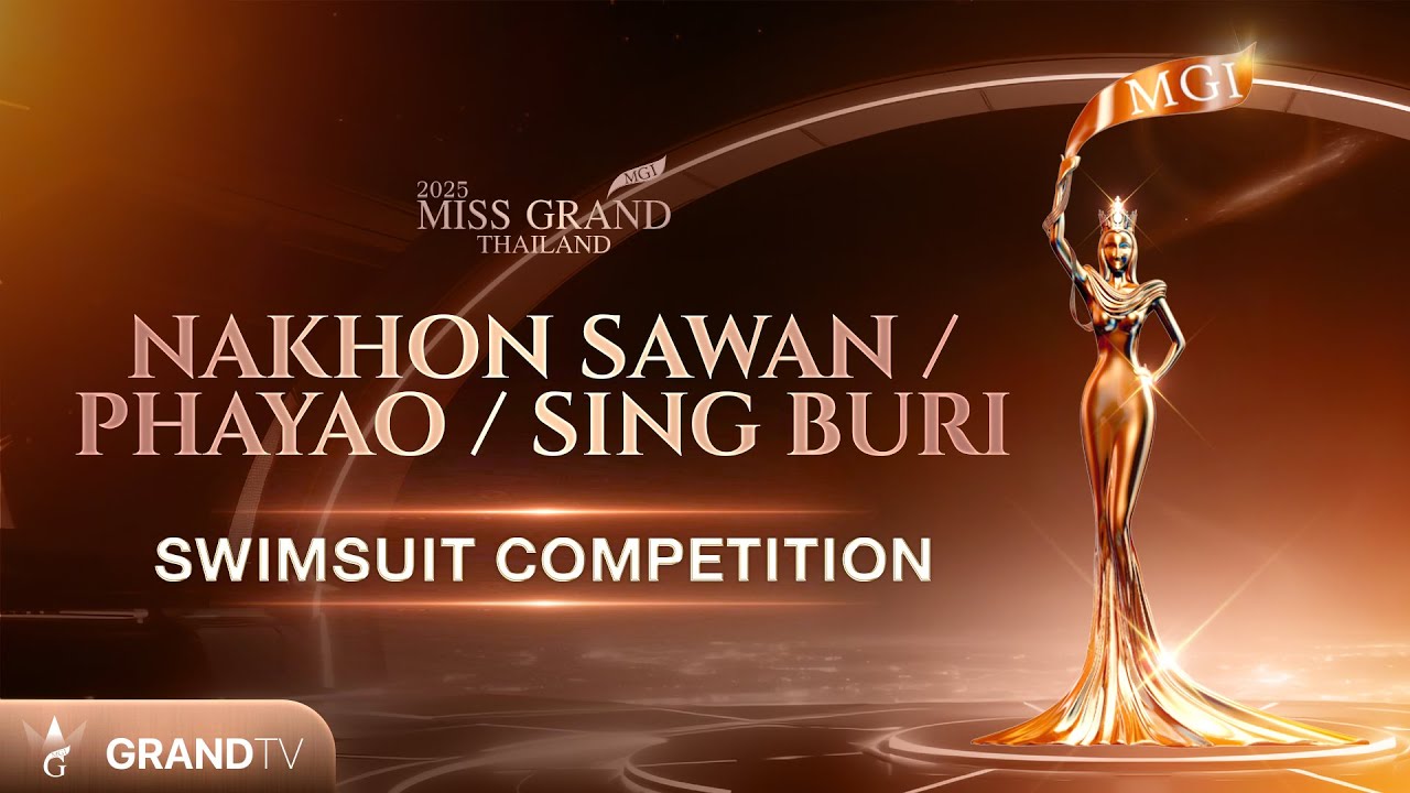 MISS GRAND NAKHON SAWAN / PHAYAO / SING BURI 2025 | SWIMSUITS COMPETITION - YouTube