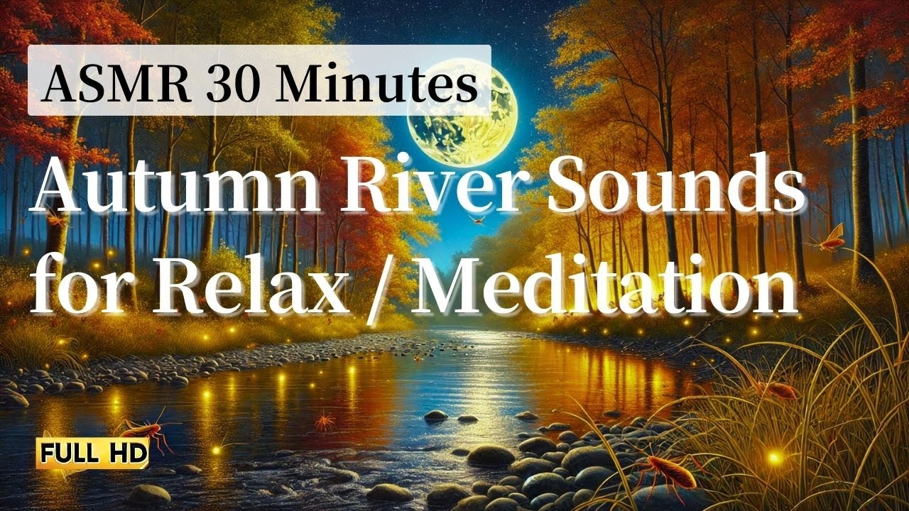 30 Minutes ASMR Autumn River Natural Sounds for Relaxation and Focus ...
