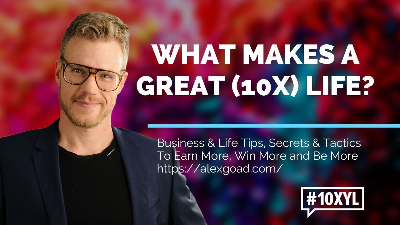 What makes a great (10X) life? - YouTube