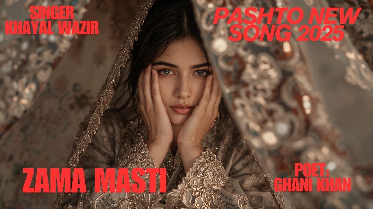 Pashto New Song 2025 | ZAMA MASTI | Poet: Ghani Khan | Singer: Khayal ...
