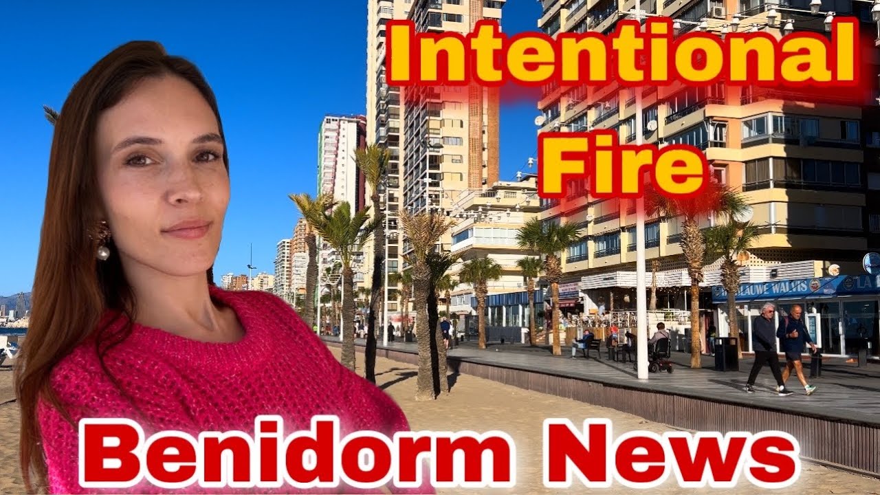 Benidorm News: Intentional FIRE in Benidorm #benidormbyana - YouTube
