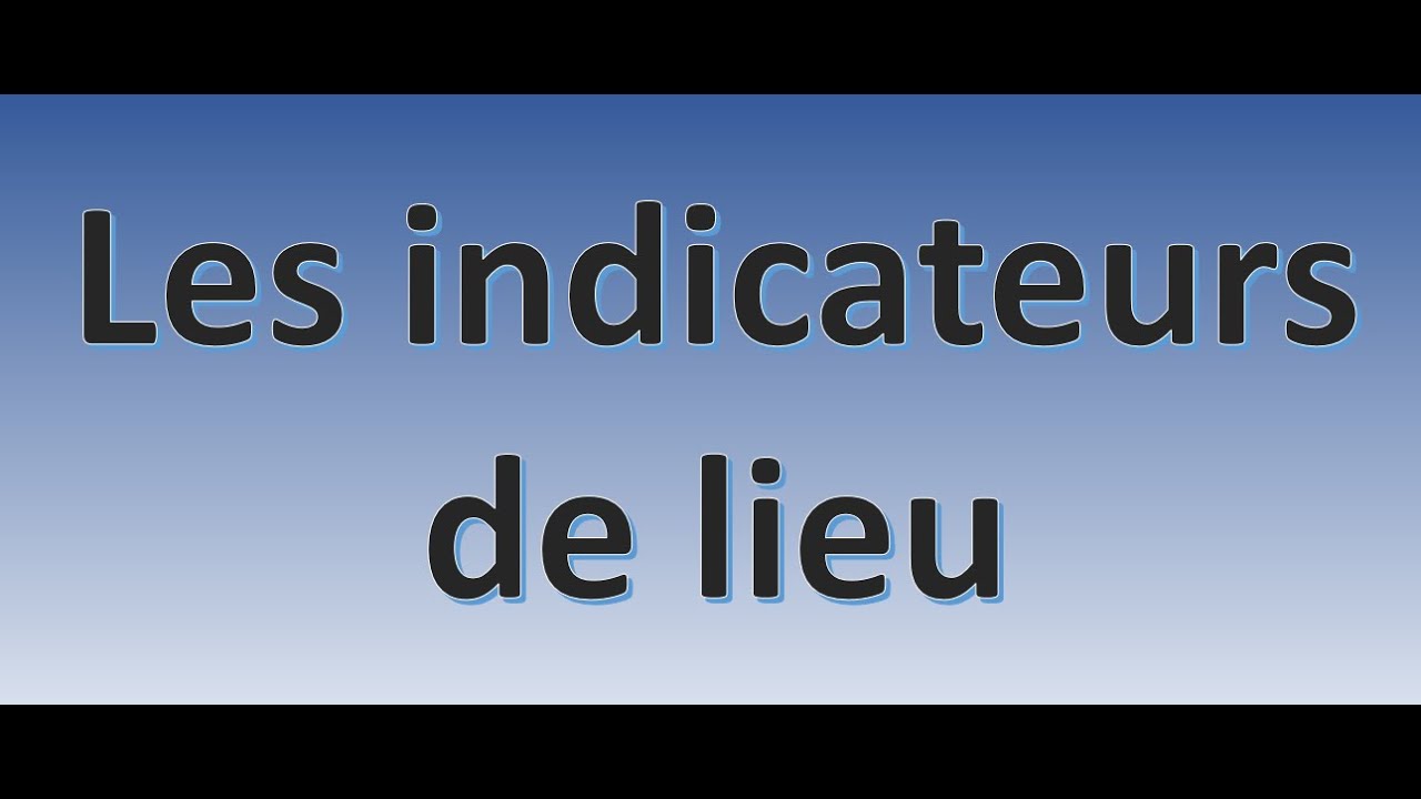 les indicateurs de lieu p39 - YouTube