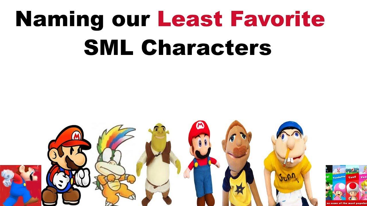 Naming our LEAST FAVORITE SML Characters - YouTube