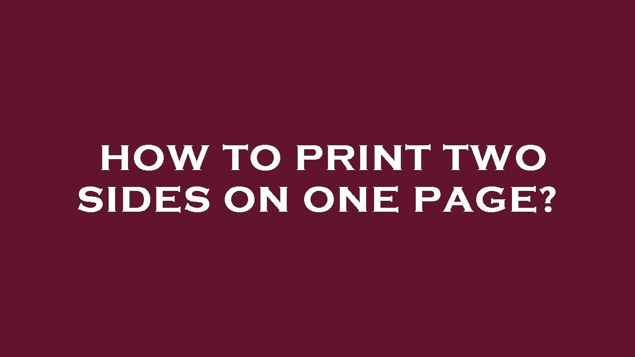 How to print two sides on one page? - YouTube