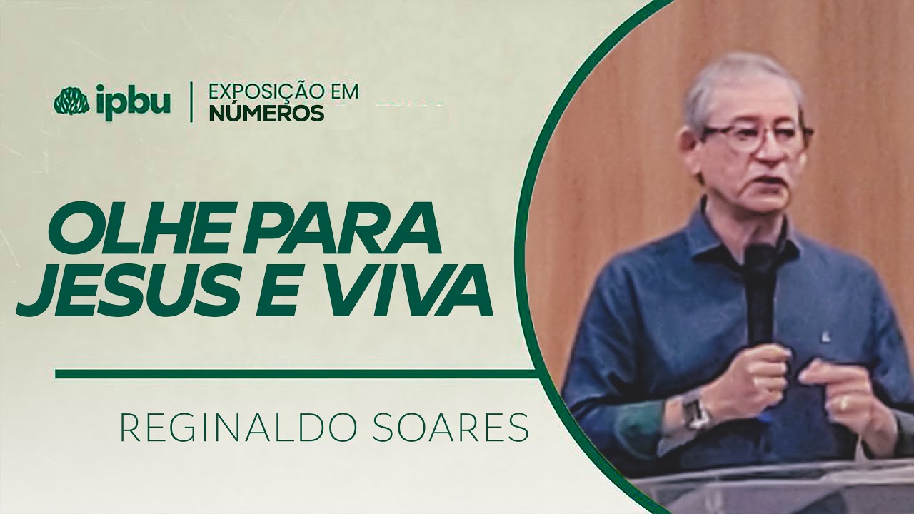 OLHE PARA JESUS E VIVA | Números 21. 4 - 9 | Reginaldo Soares - YouTube