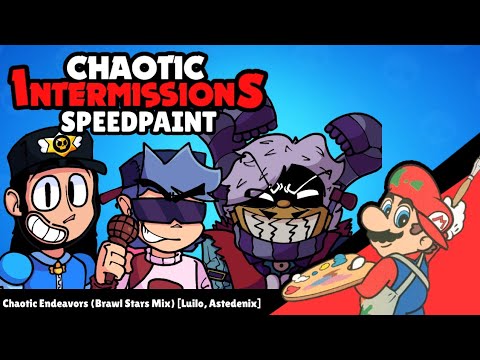 [FNF, SPEEDPAINT] Chaotic Intermission - Chaotic Endeavors (Brawl Stars ...