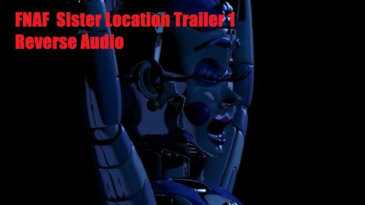 FNAF Sister Location Trailer 1 reverse audio - YouTube
