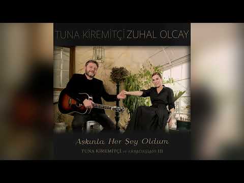 Tuna Kiremitçi & Zuhal Olcay - Aşkınla Her Şey Oldum (TKVA III) (Official Audio)