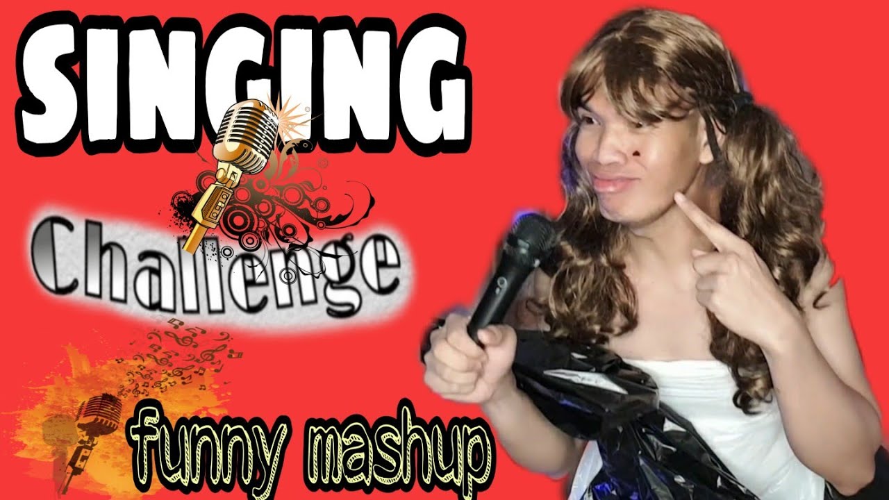 Singing Challenge/funny mashup - YouTube