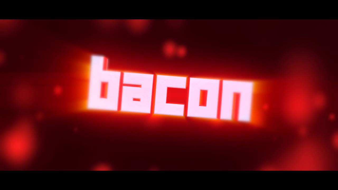 intro Bacon Editss V4 - YouTube