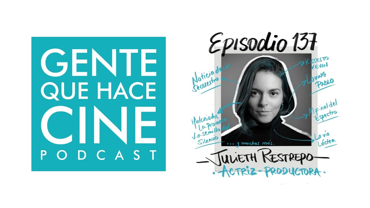 EP137: ACTUAR, PRODUCIR Y CREAR CON JULIETH RESTREPO - YouTube