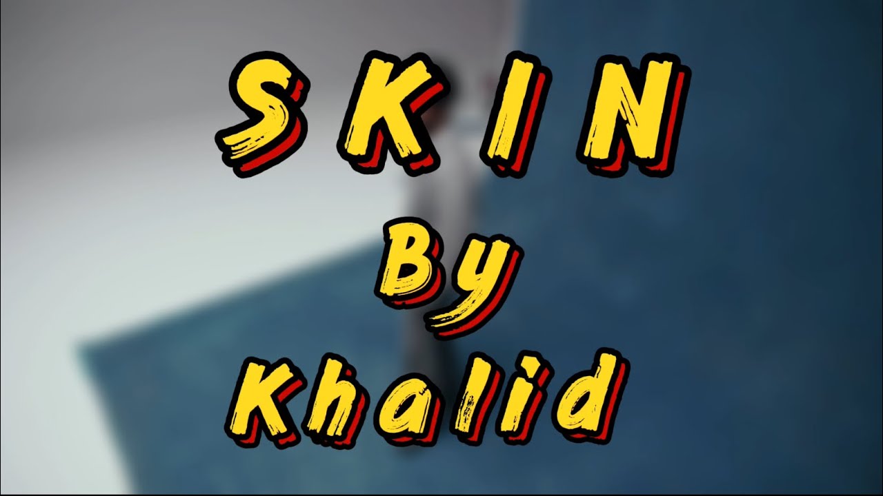 Khalid - skin ( Official lyric video) - YouTube