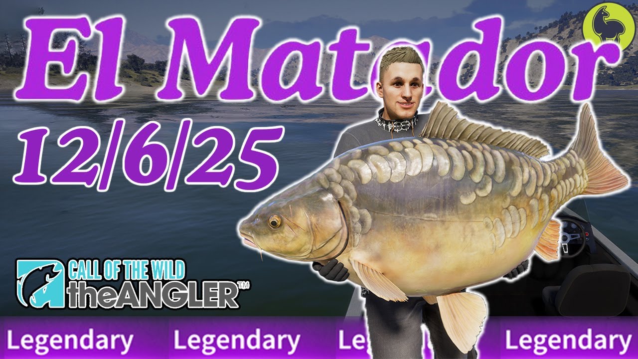 El Matador the Spain Legendary Fish this Week 12/6/25 Call of the Wild ...