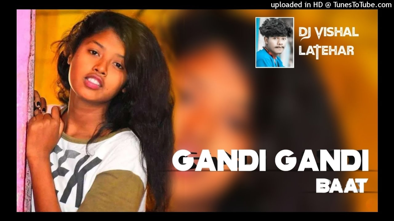 Gandi Gandi Baat New Nagpuri 2021 || Dj Vishal Latehar - YouTube