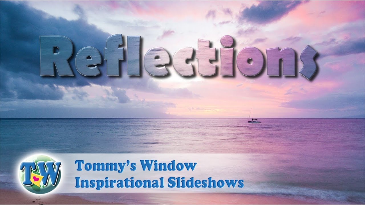 Reflections - Tommy's Window Inspirational Slideshow - YouTube