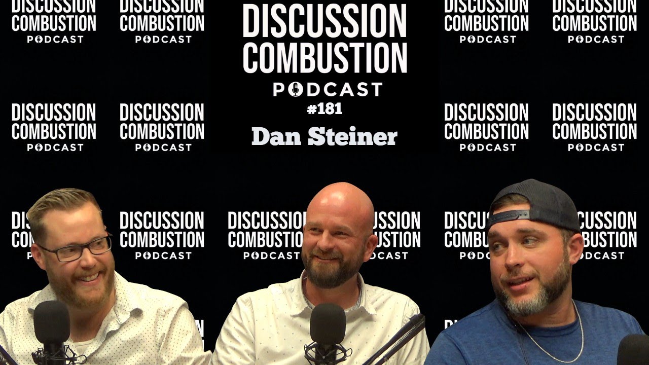 Dan Steiner | Discussion Combustion Podcast | #181 - YouTube