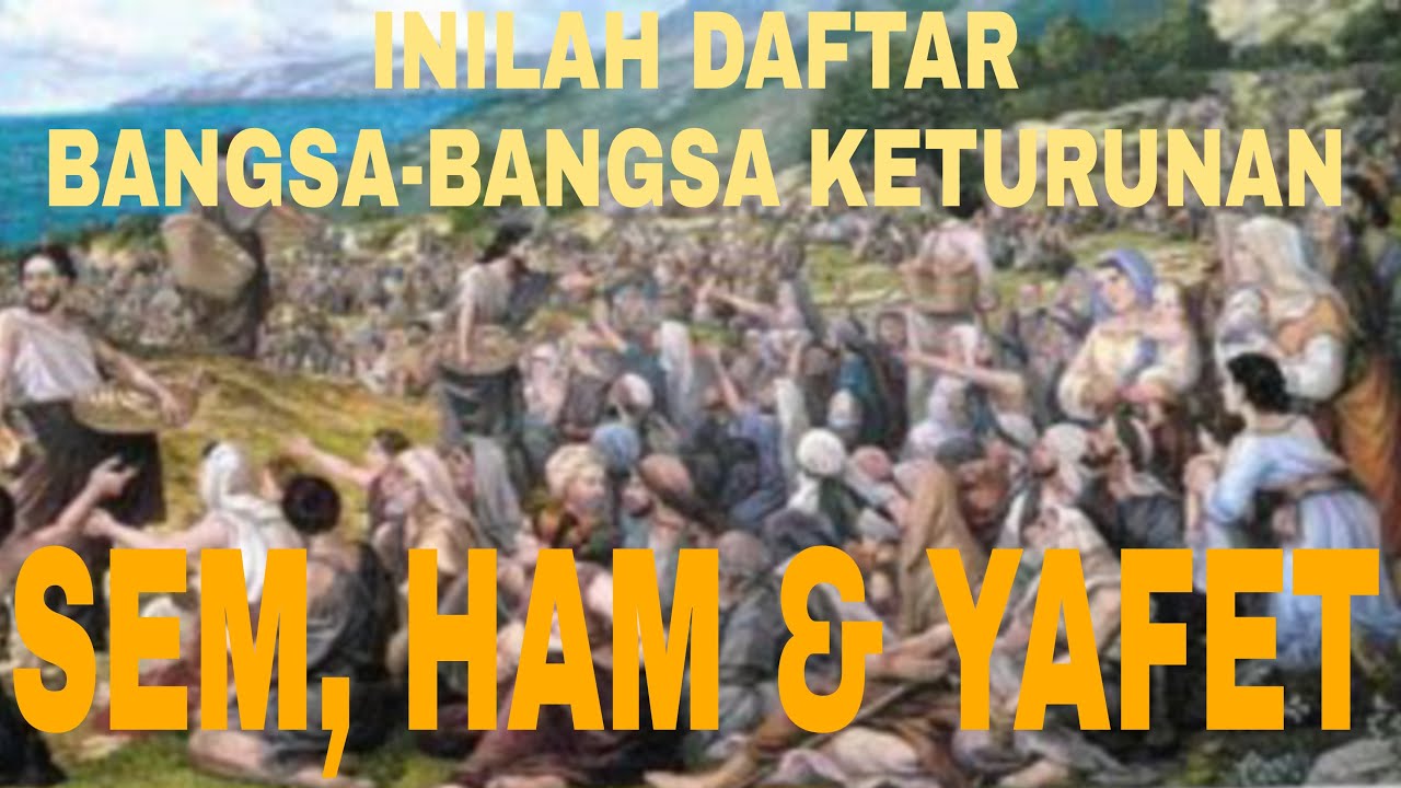 Daftar Bangsa Bangsa Keturunan Sem Ham Dan Yafet | Sejarah Alkitab | Sejarah Nuh | Sejarah Adam ...