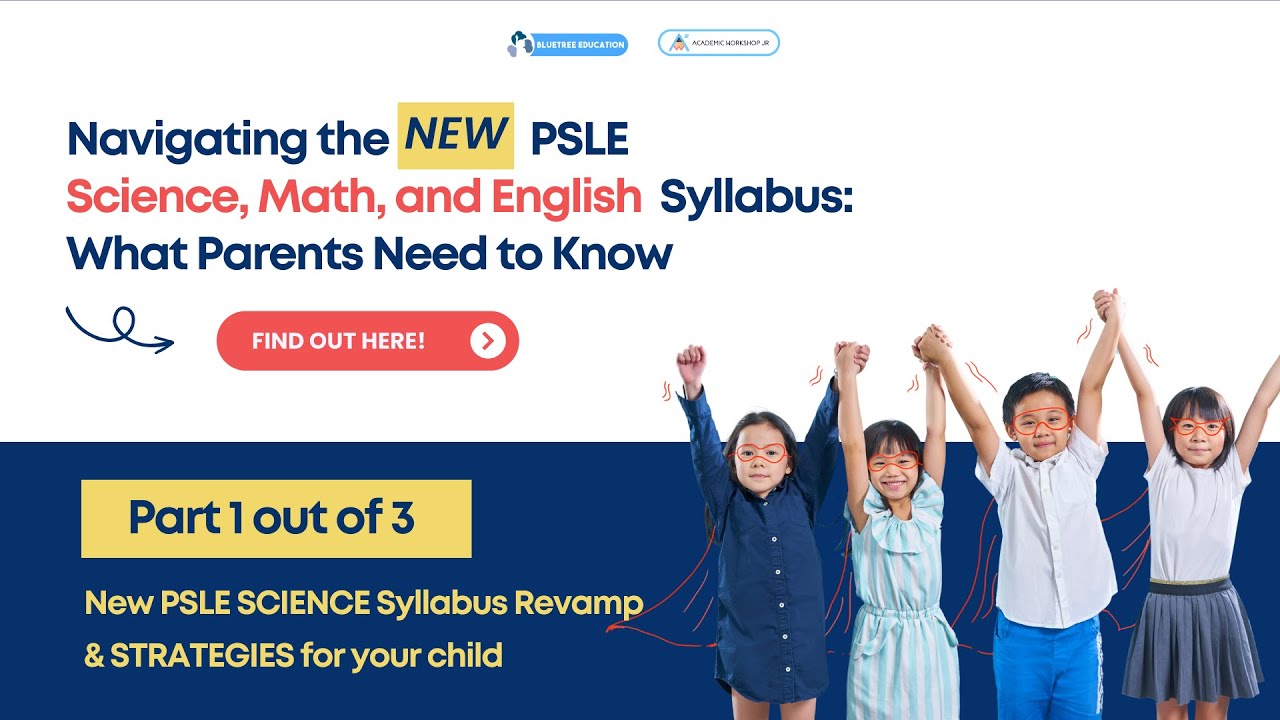 [New PSLE Science Syllabus Revamp] Discover changes & strategies for ...