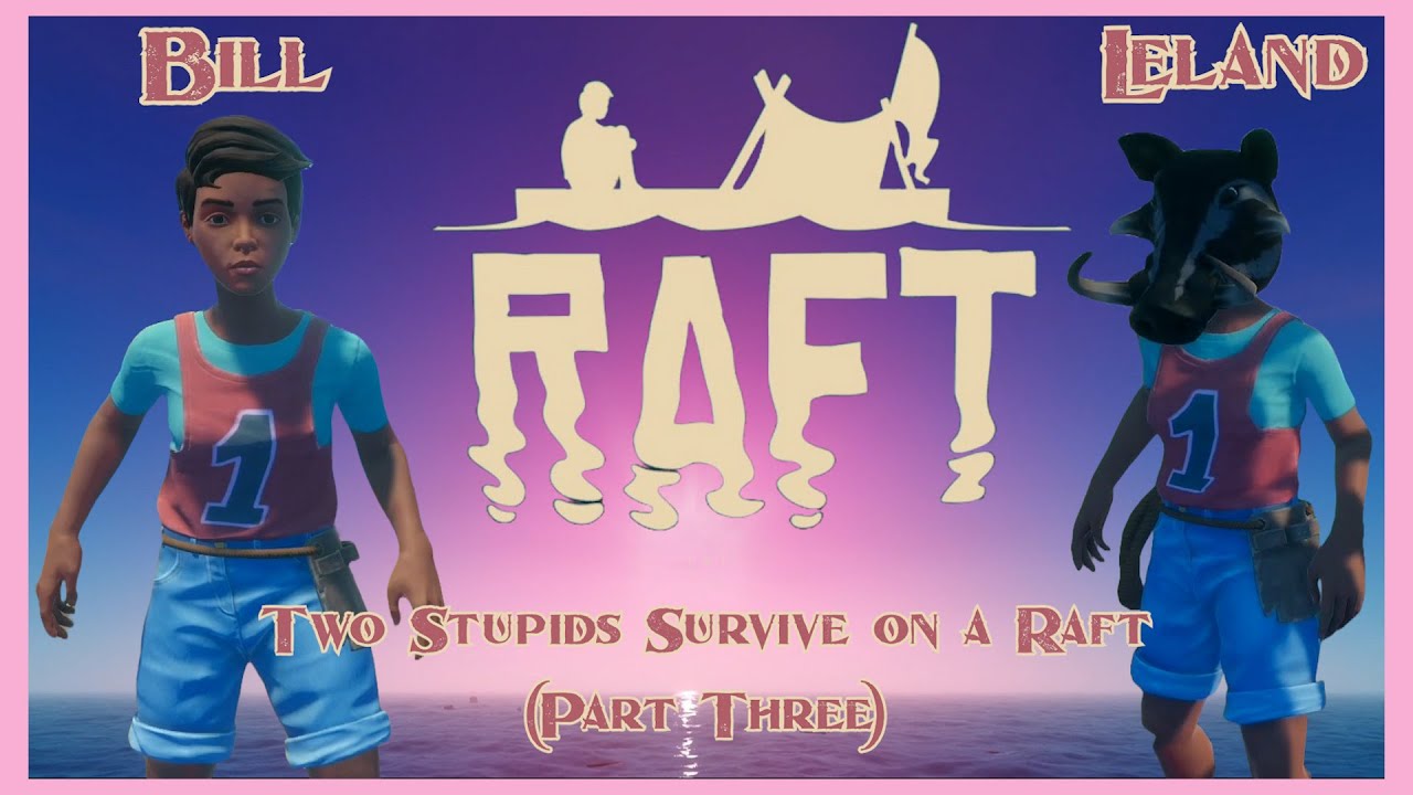 Two Stupids Survive On a Raft (Part Three) - YouTube