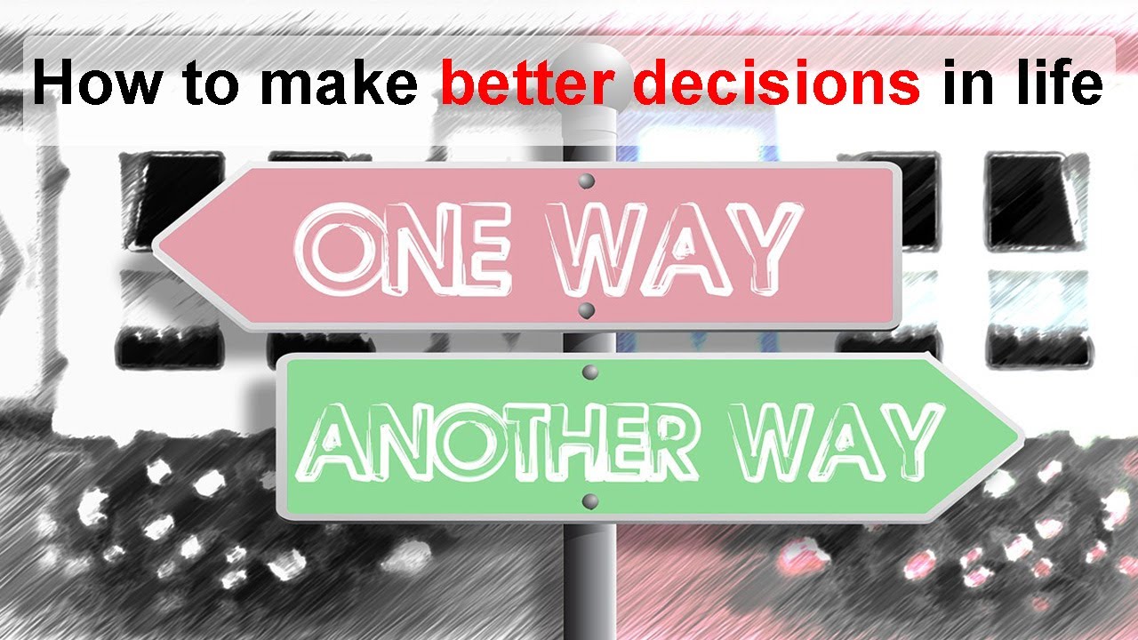 How to make better choices in life - YouTube
